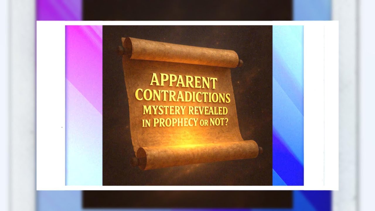 Apparent Contradictions -Mystery Revealed in Prophecy or Not? - YouTube