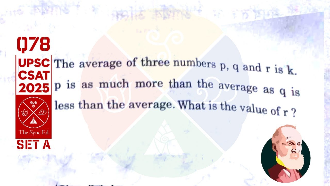 CSAT 2025 set A Q78: The average of three numbers p, q and r is k. p is ...