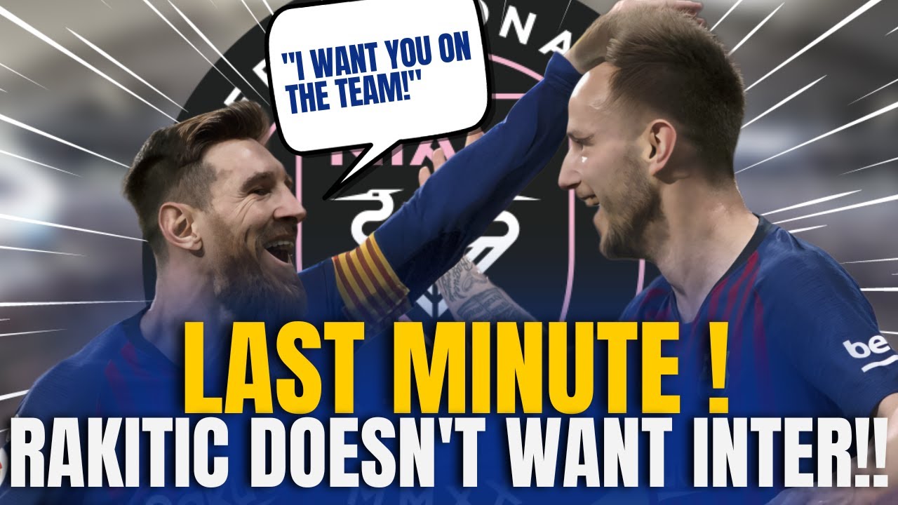 FROM NOW! IVAN RAKITIC DOESN'T WANT TO COME TO INTER MIAMI =/ - YouTube