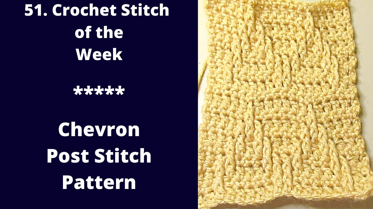 51. Crochet Stitch of the Week / Chevron Post Stitch Pattern - YouTube