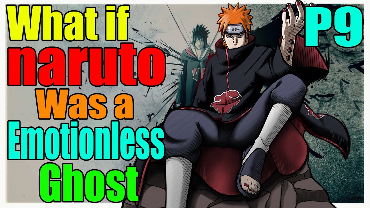 What If Naruto Was a Emotionless Ghost PART 9 - YouTube
