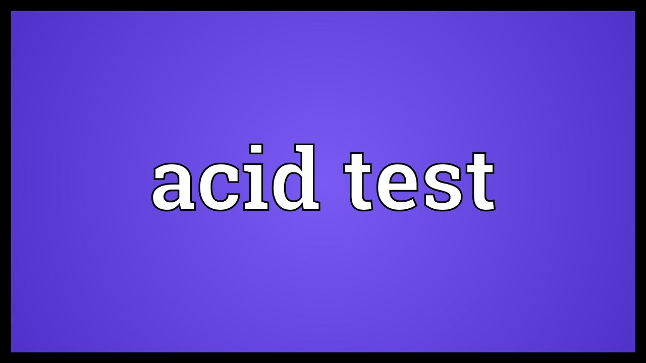 Acid Test Meaning YouTube acid-test-meaning-youtube