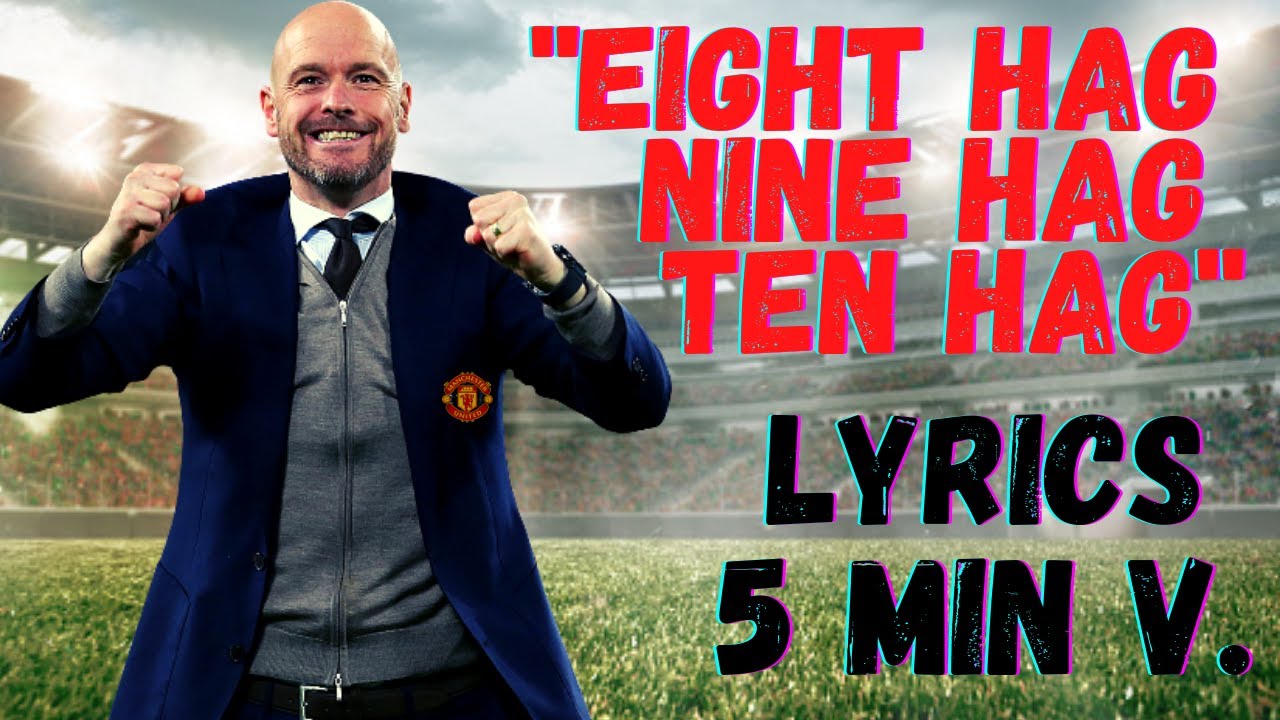 Erik Ten Hag Chant | EIGHT HAG! NINE HAG! TEN HAG! | 5 min. version ...