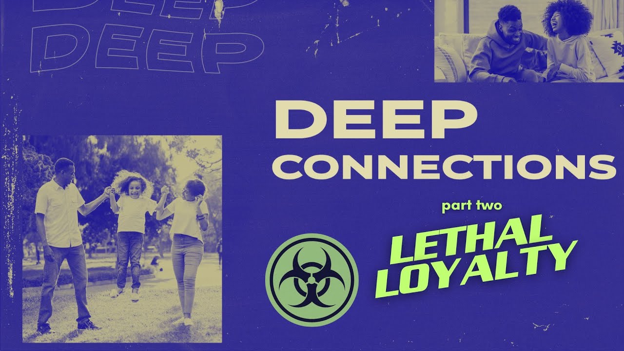 Deep Connections // Part 3 // Lethal Loyalty - YouTube