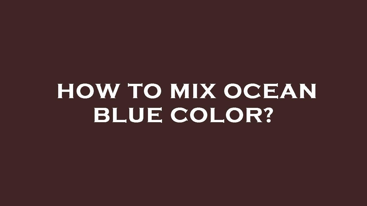 How to mix ocean blue color? - YouTube