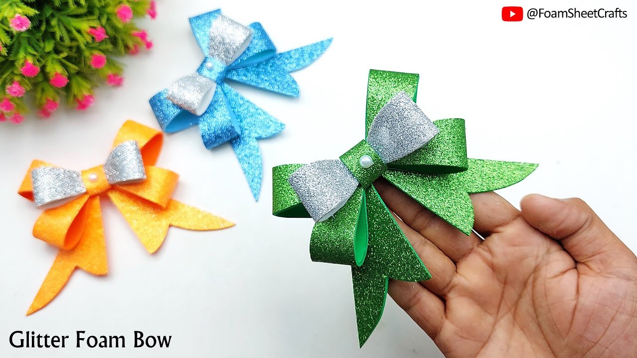 DIY Glitter Foam Bow Making Step by Step | Glitter Foam Sheet Crafts ...