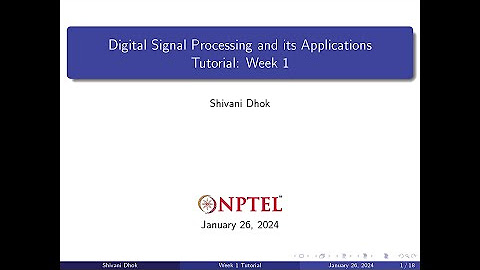 Digital Signal Processing and Its Applications || NPTEL || Tutorials ...