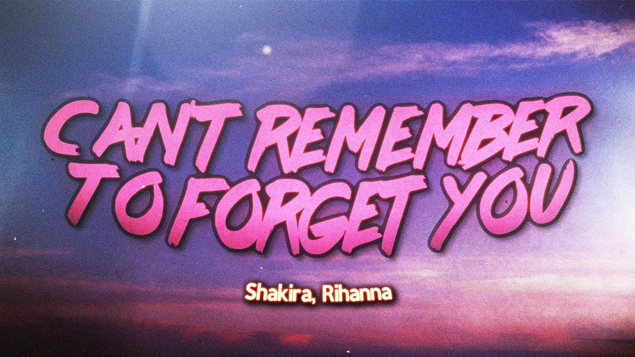 Shakira - Can't Remember to Forget You (Lyrics) ft. Rihanna - YouTube