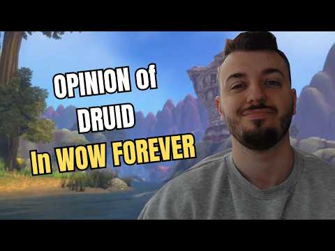 My Thought about DRUID in WoW FOREVER After Reaching LVL 20