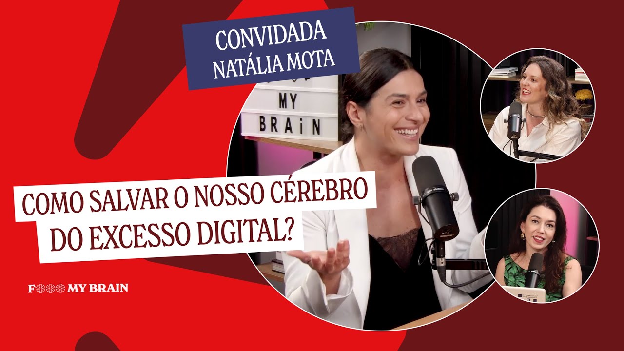 COMO SALVAR O NOSSO CÉREBRO DO EXCESSO DIGITAL? - Convidada: Natália ...