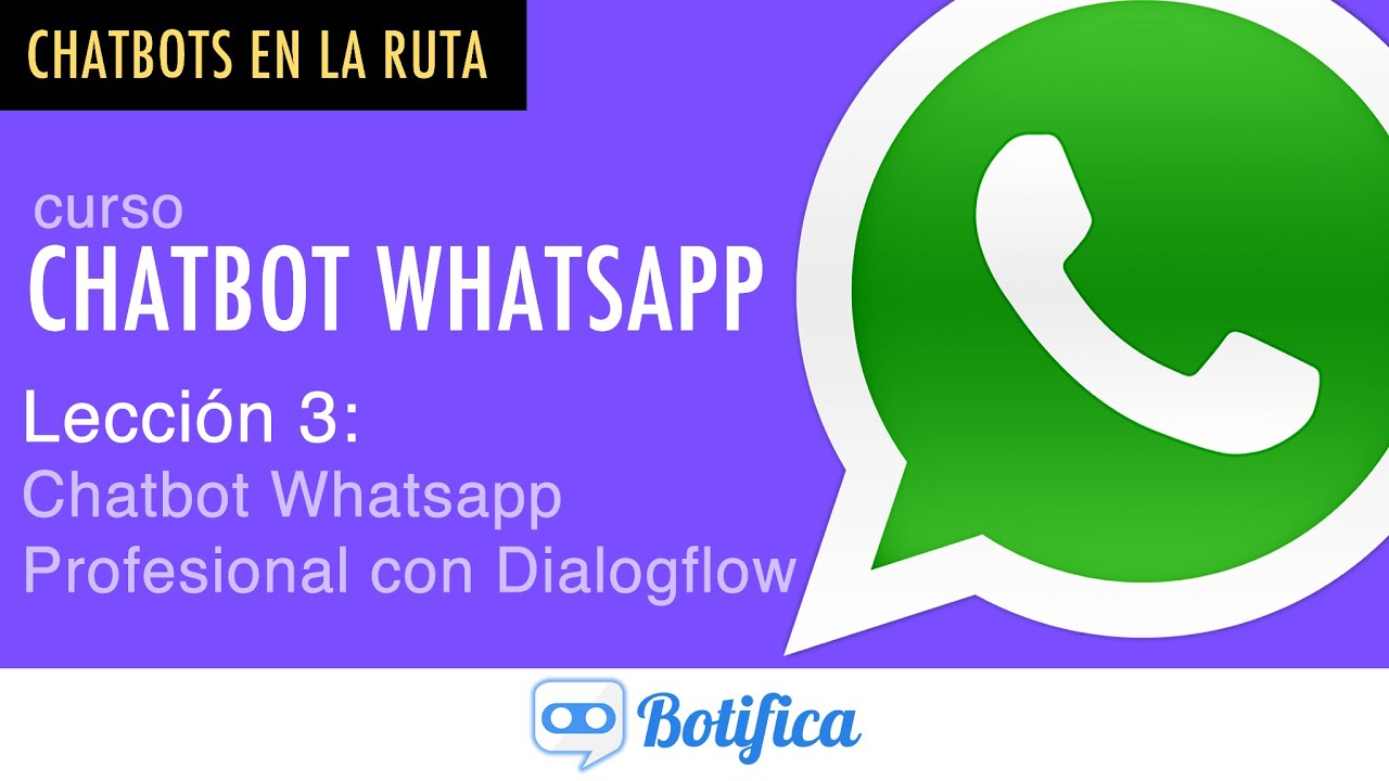 Cómo hacer un CHATBOT PARA WHATSAPP 💬 Lección 3: CHATBOT WHATSAPP PROFESIONAL CON DIALOGFLOW ...