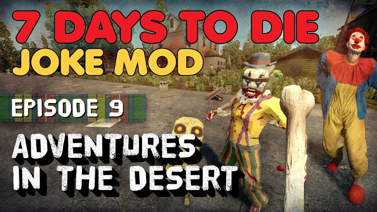 7 Days To Die [JOKE MOD] EP9 - Venturing Into The Desert - YouTube