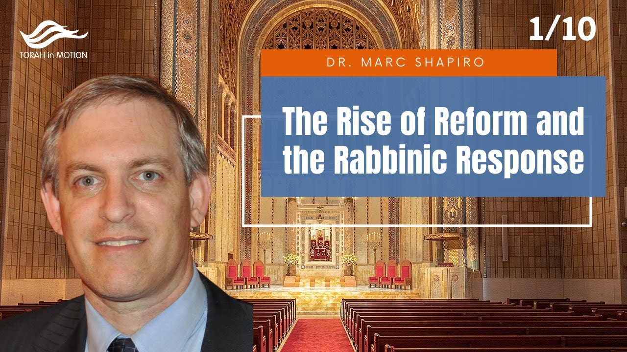 The Rise of Reform and the Rabbinic Response (Part 1) || Dr. Marc ...