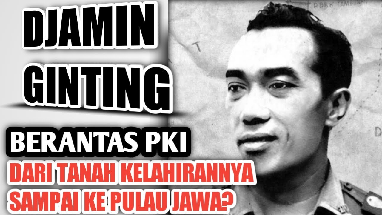 PAHLAWAN NASIONAL DJAMIN GINTING / BERANI HANTAM PKI DARI SUMATERA ...