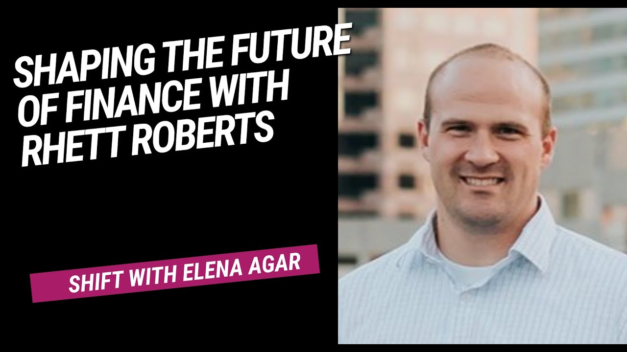 Shaping the Future of Finance with Rhett Roberts - YouTube