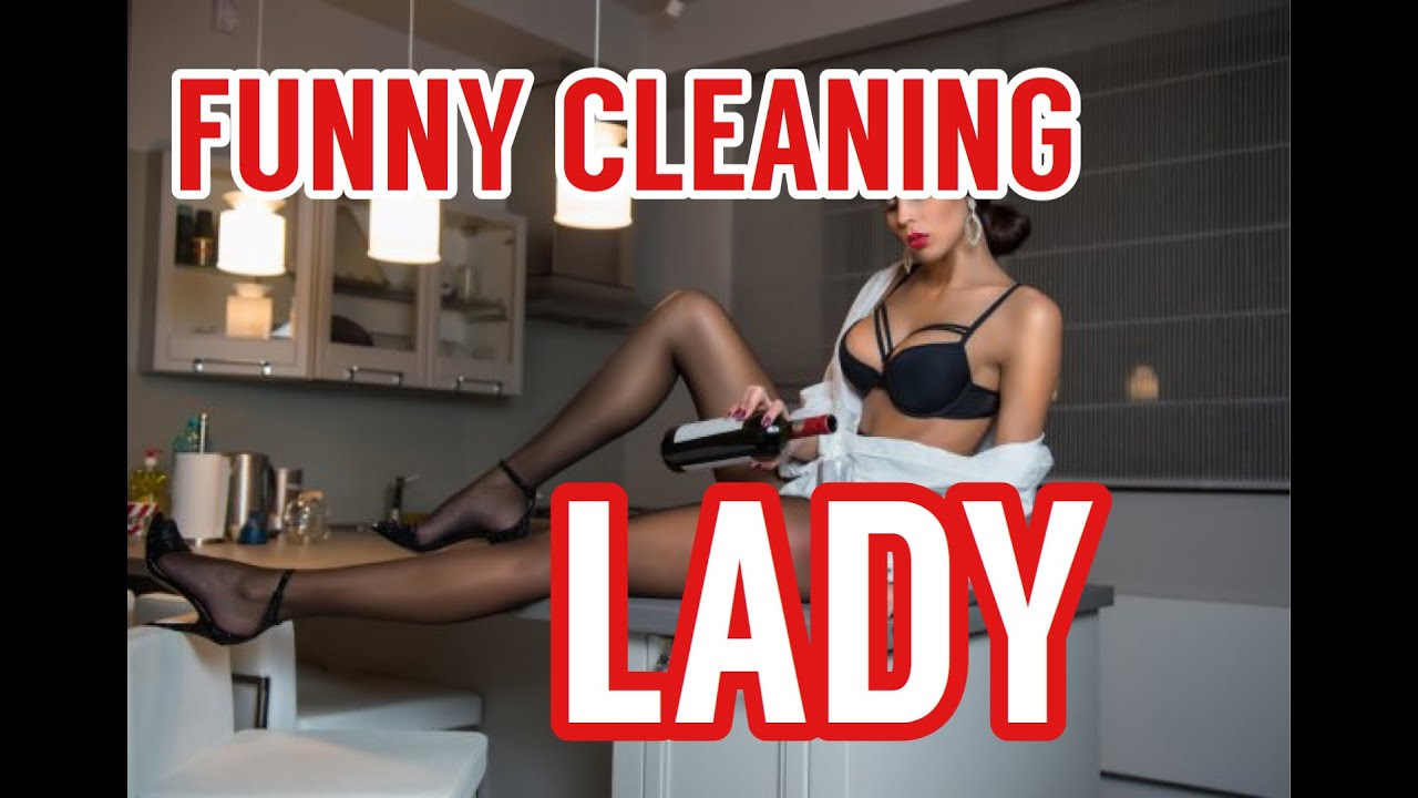 ♥️funny♥️sexy♥️ Cleaning ♥️lady Wants ♥️to Clean Youtube