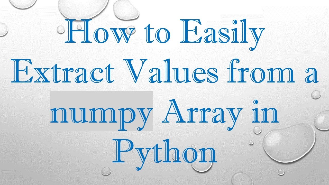 How To Easily Extract Values From A Numpy Array In Python Youtube 4880