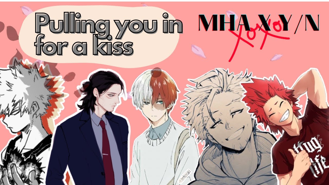 Pulling you in for a Kiss 💋|| MHA BOYS || - YouTube