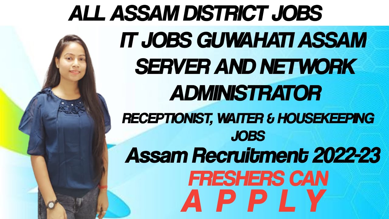 ASSAM JOBS UPDATES | BEST JOBS IN ASSAM | PRIVATE JOBS GUWAHATI |DAILY ...