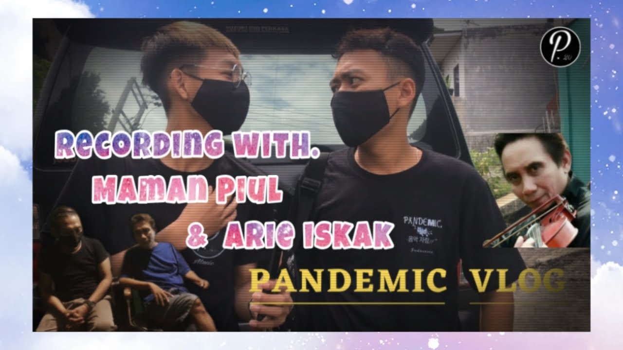 VLOG REKAMAN PANDEMIC BERSAMA MAMAN PIUL (Ex. IWAN FALS) & ARIE ISKAK ...