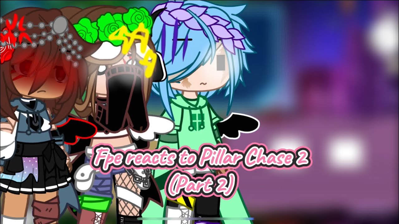 Fpe reacts to Pillar Chase 2 (Part 2) - YouTube