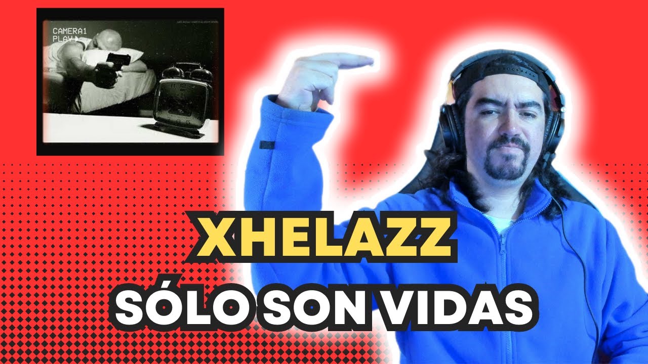 Xhelazz - Solo son vidas - REACCIÓN - YouTube