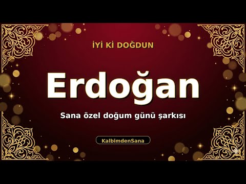 İyi Ki Doğdun Erdoğan 🎵 Kişiye Özel Doğum Günü Şarkısı | KalbimdenSana