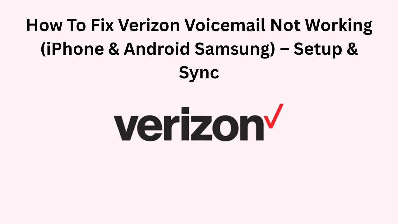 How To Fix Verizon Voicemail Not Working (iPhone & Android Samsung ...