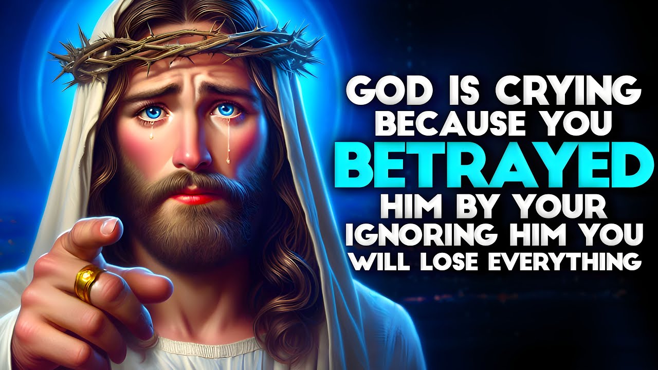 God: I AM CRYING BECAUSE YOU BETRAYED HIM BY YOUR... | God message ...