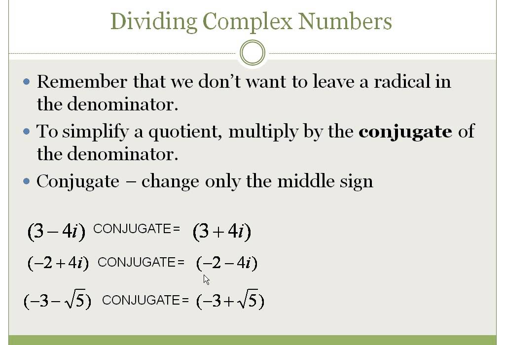 Conjugates, Simplifying Complex Numbers And Rationalizing Denominators