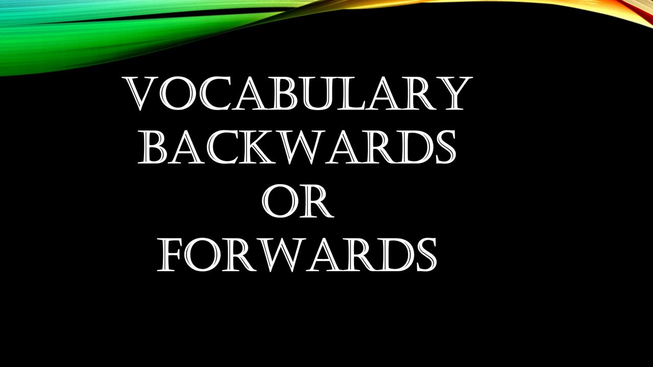 VOCABULARY FORWARDS OR BACKWARDS YouTube vocabulary-forwards-or-backwards-youtube