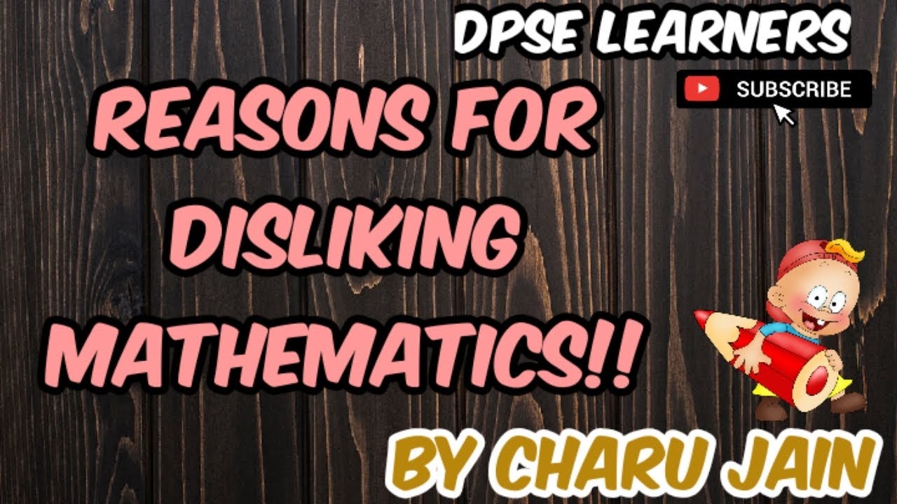 Reasons For Disliking The Subject | Development Of Mathematical Concept ...