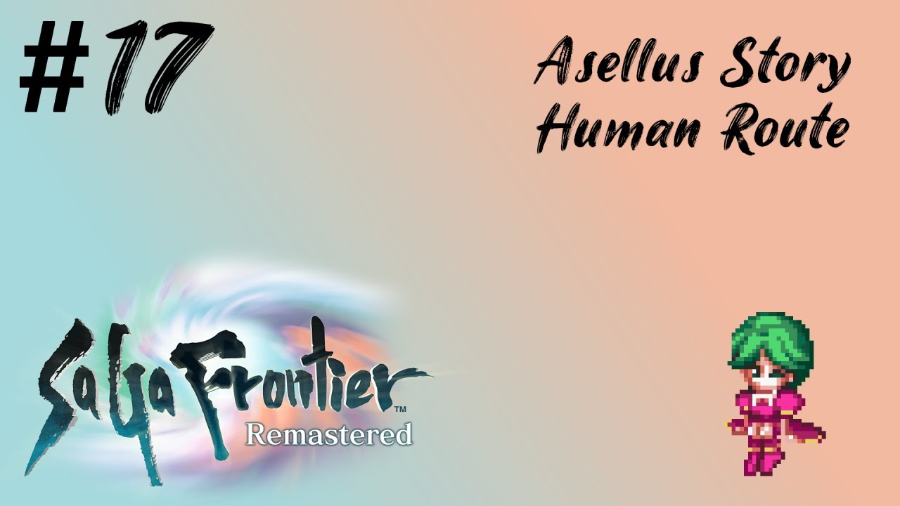 SaGa Frontier Remastered [#17; Asellus Human Route 2] - YouTube