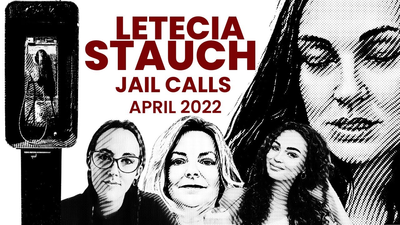 Letecia Stauch's UNRELEASED Jail Calls From AFTER She Changes Plea ...