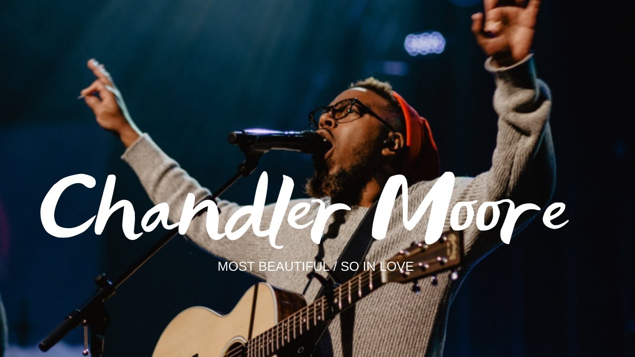 🔥 Chandler Moore - Most Beautiful/So In Love (Intimate Worship) - YouTube