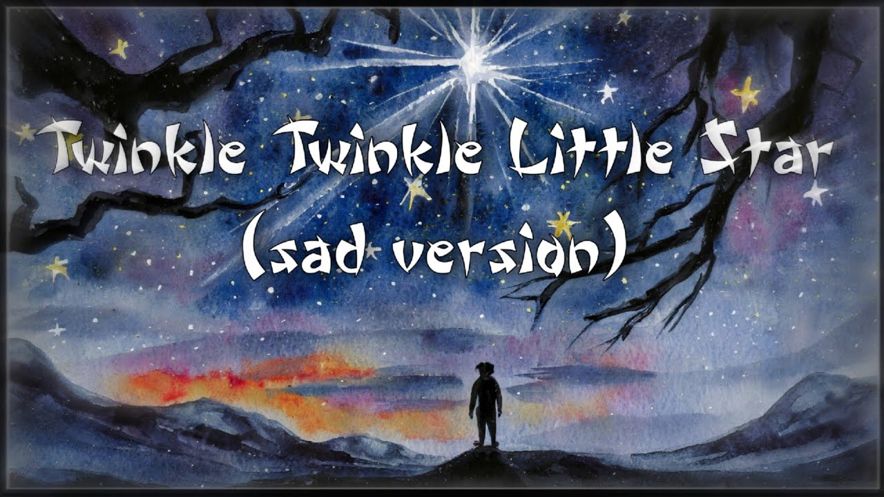 Twinkle Twinkle Little Star Sad Version - YouTube