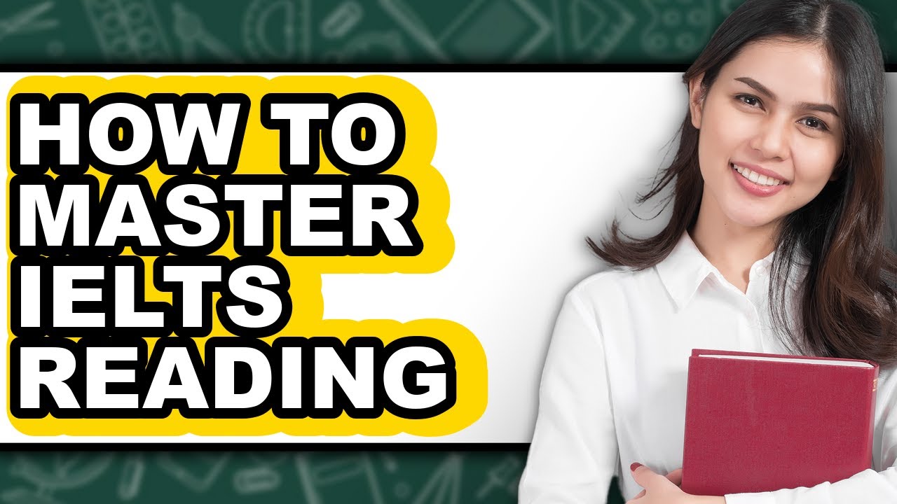 How To Master IELTS Reading (Full Guide) - YouTube