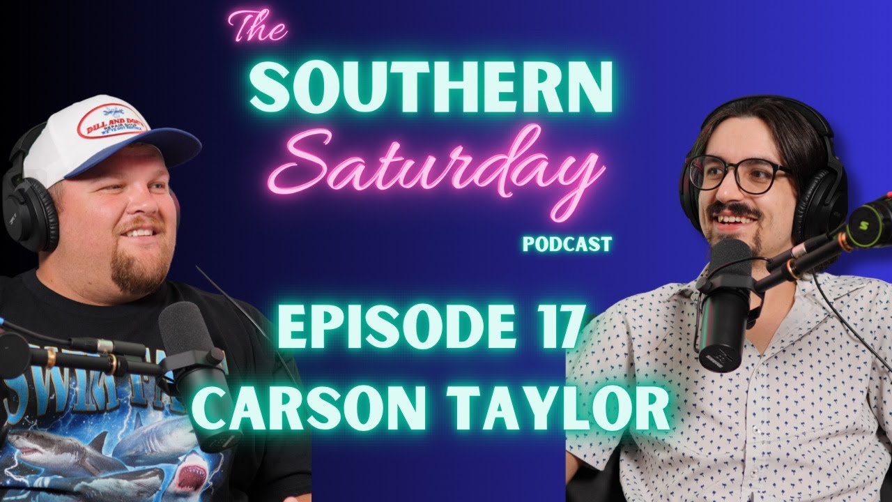 Carson Taylor | The Southern Saturday Podcast w/ Justin Stagner #17 - YouTube
