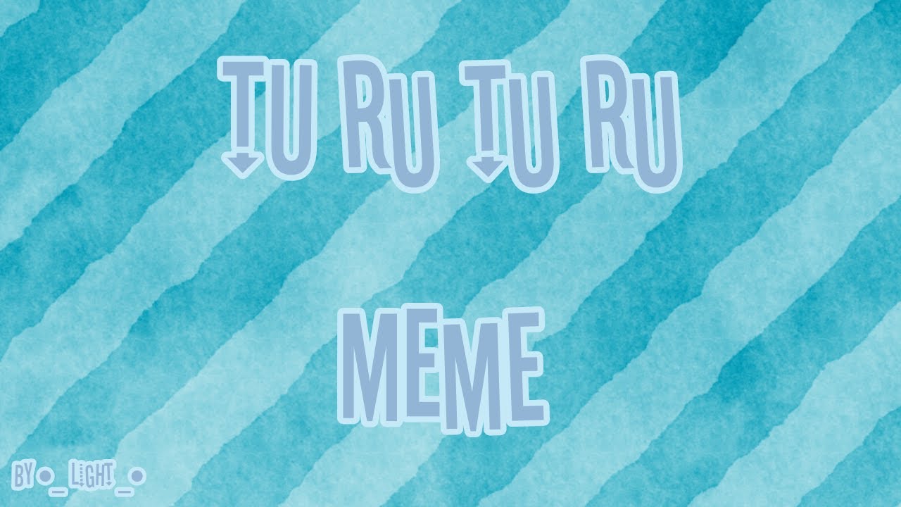 Tu Ru Tu Ru meme - YouTube