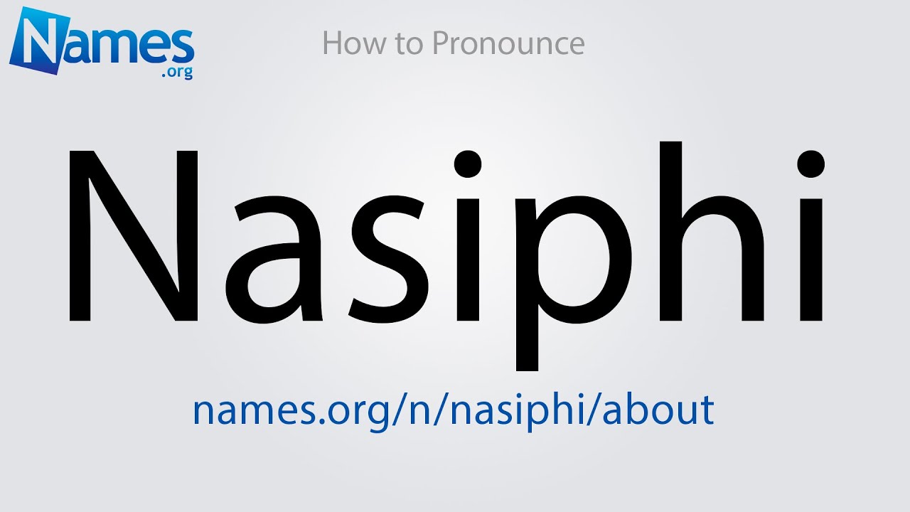 How to Pronounce Nasiphi - YouTube