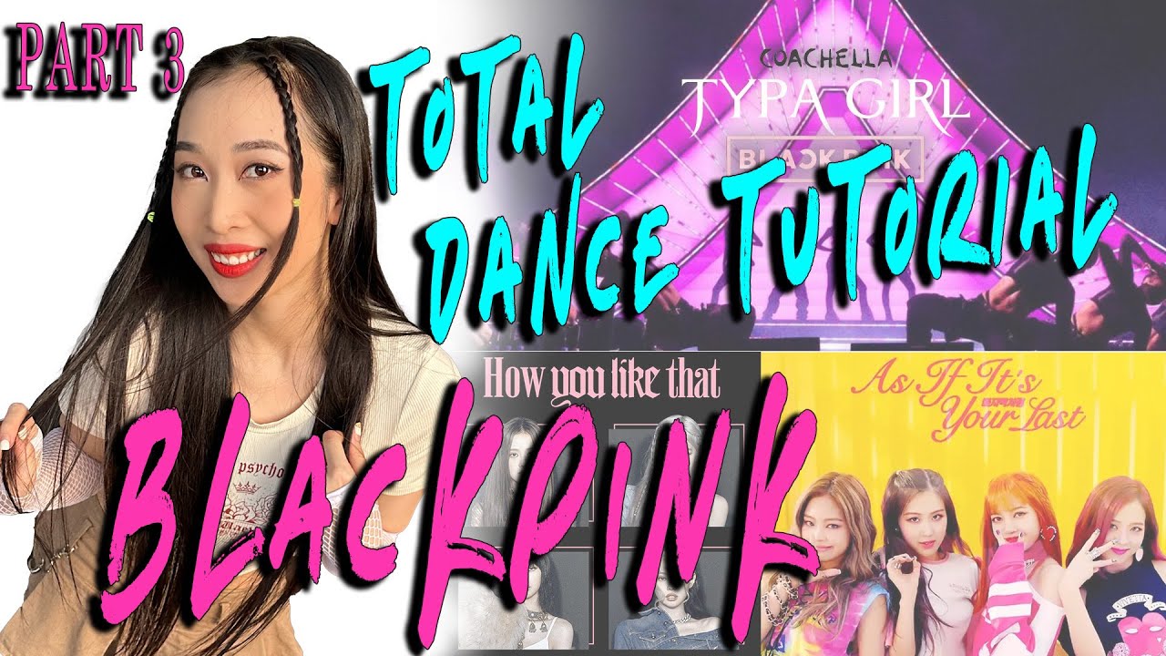 [BLACKPINK DANCE TUTORIAL] | Typa Girl, As if it's your last, How you ...