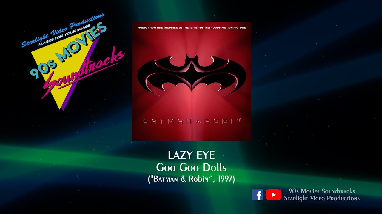 Lazy Eye - Goo Goo Dolls ("Batman & Robin", 1997) - YouTube
