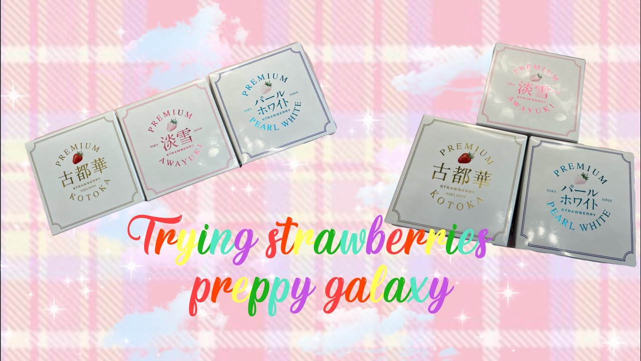 Preppy galaxy try’s different strawberries 🍓🍓 - YouTube