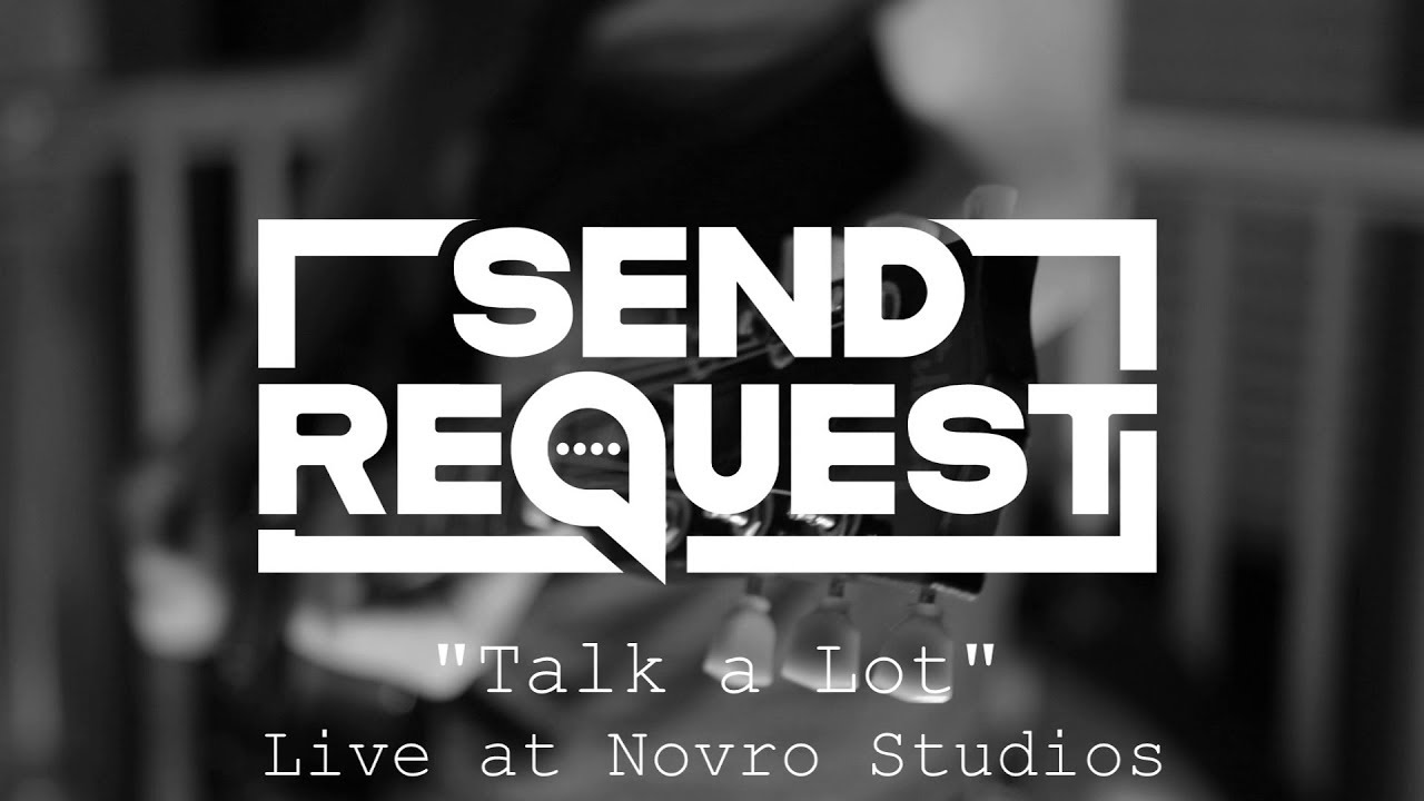 Send Request - Talk A Lot - LIVE @ Novro Studios - YouTube