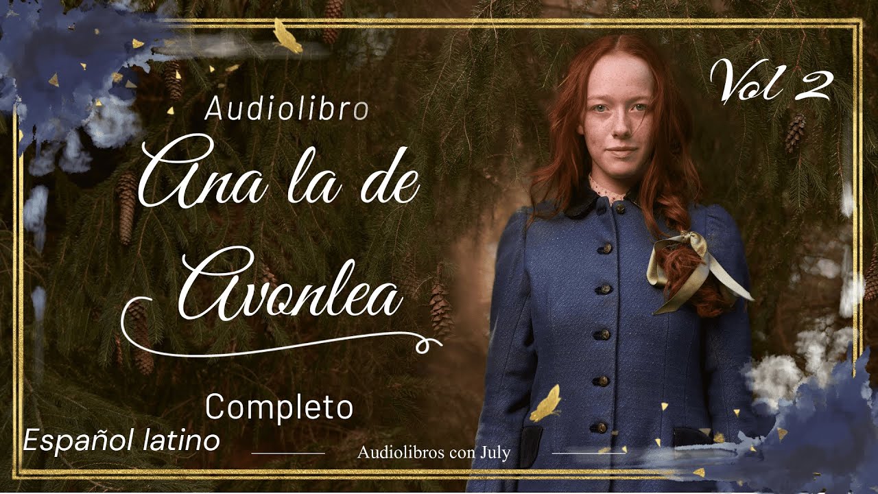 Audiolibro: ANA LA DE AVONLEA COMPLETO | Español latino - YouTube