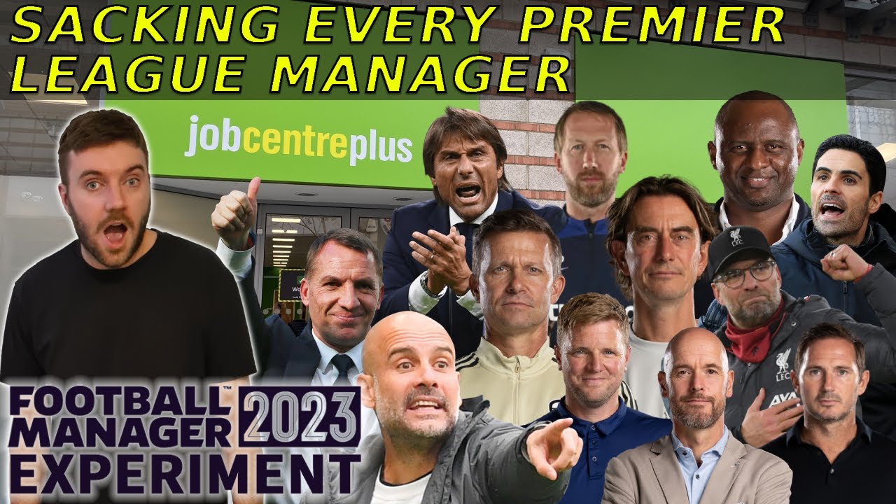 I Sacked Every Premier League Manager | Football Manager 2023 ...