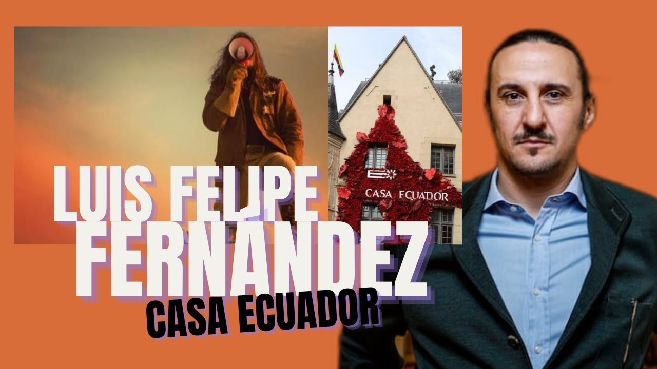 Casa Ecuador | Entrevista a LUIS FELIPE FERNÁNDEZ SALVADOR - YouTube