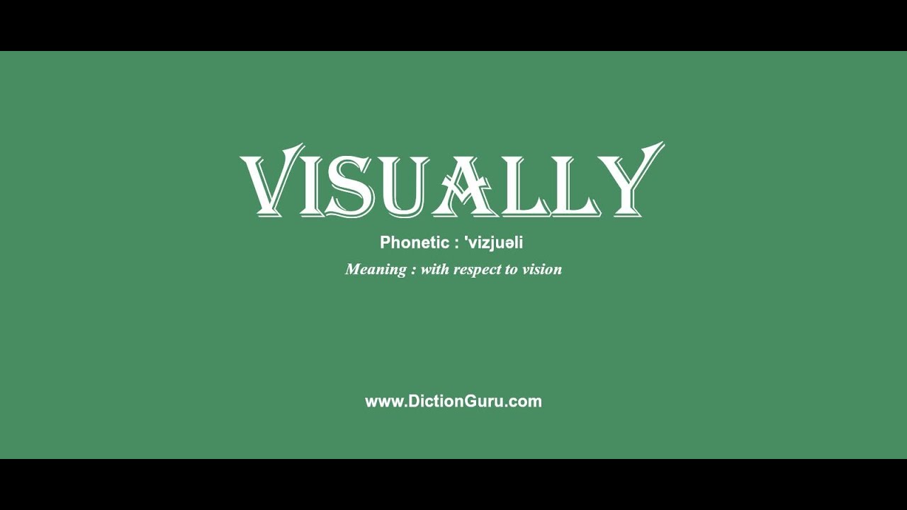 visually: Pronounce visually with Meaning, Phonetic, Synonyms and ...