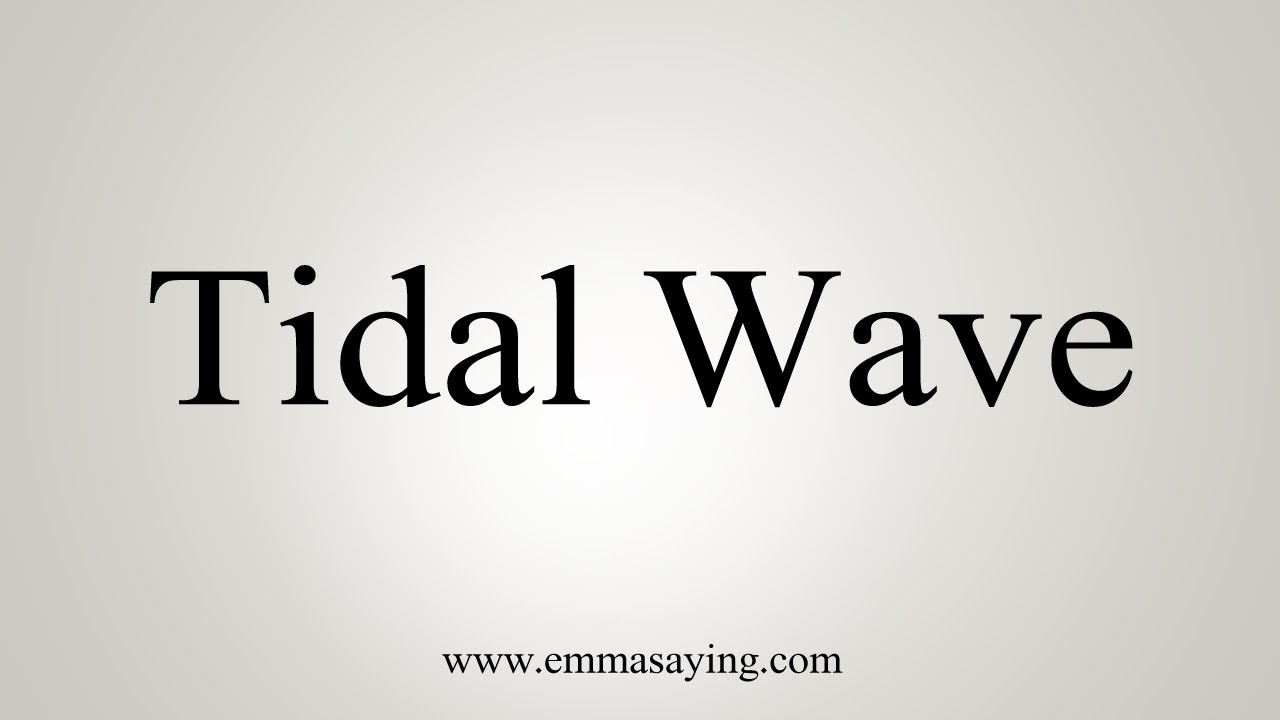 How To Say Tidal Wave - YouTube