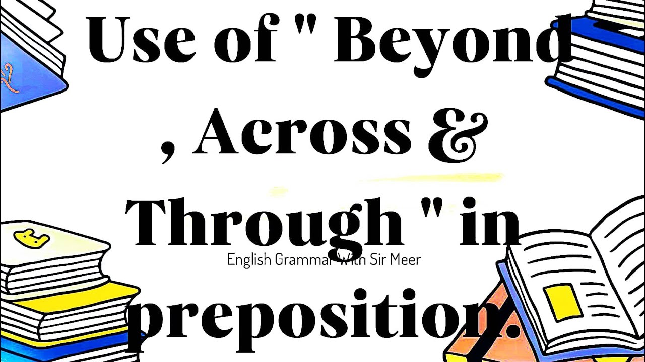 Uses of " Beyond, Across & Through in Preposition #by sir Meer 🥰 - YouTube